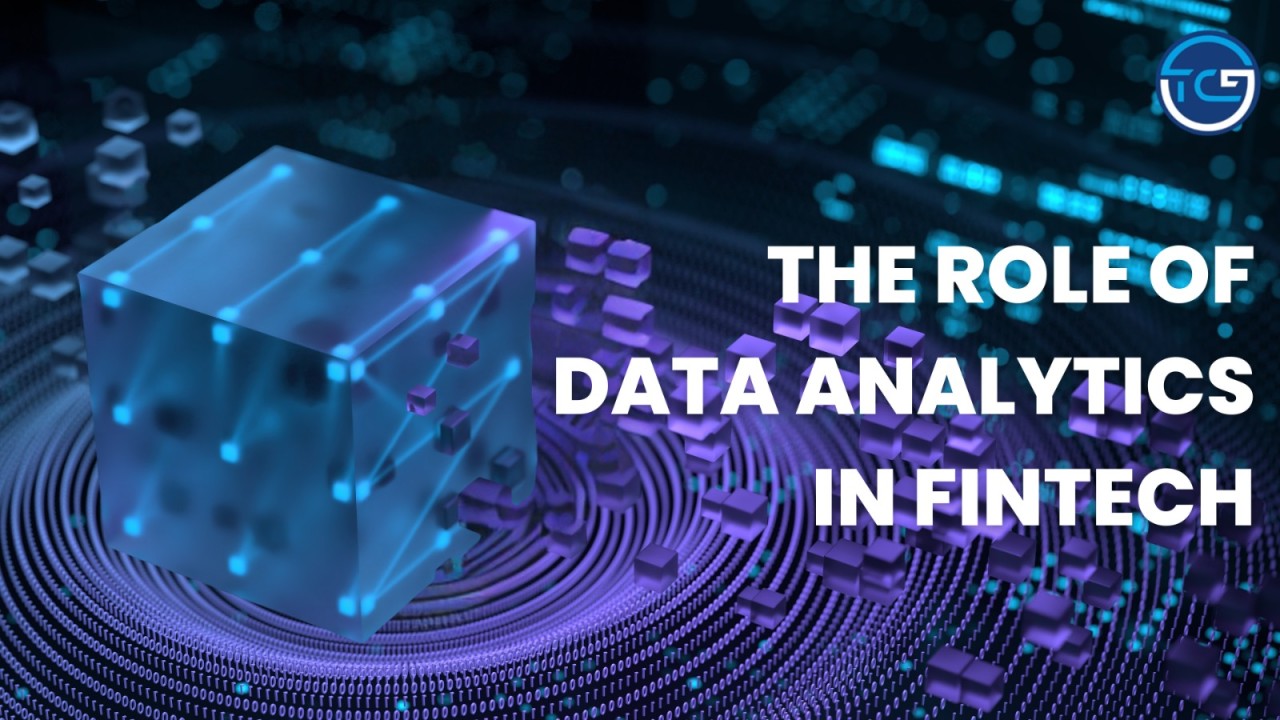 The Role of Data Analytics in Fintech The Role of Data Analytics in Fintech