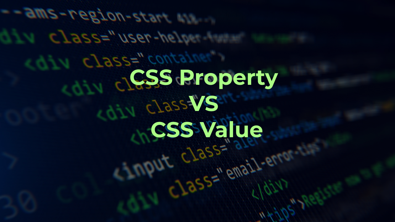 Property vs Value in CSS Property vs Value in CSS