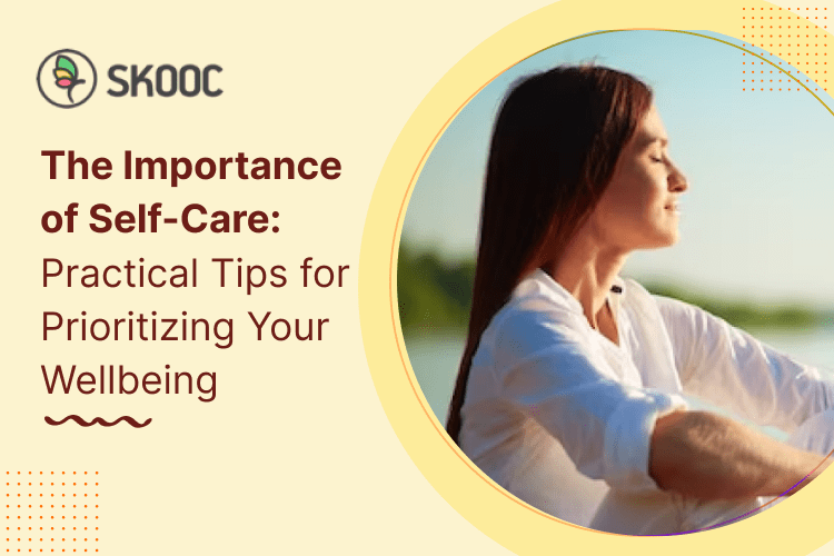The Importance of Self-Care: Practical Tips for Prioritizing Your Wellbeing The Importance of Self-Care: Practical Tips for Prioritizing Your Wellbeing