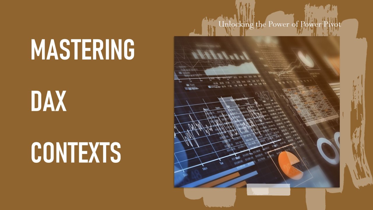 Mastering DAX Contexts in Power Pivot Mastering DAX Contexts in Power Pivot