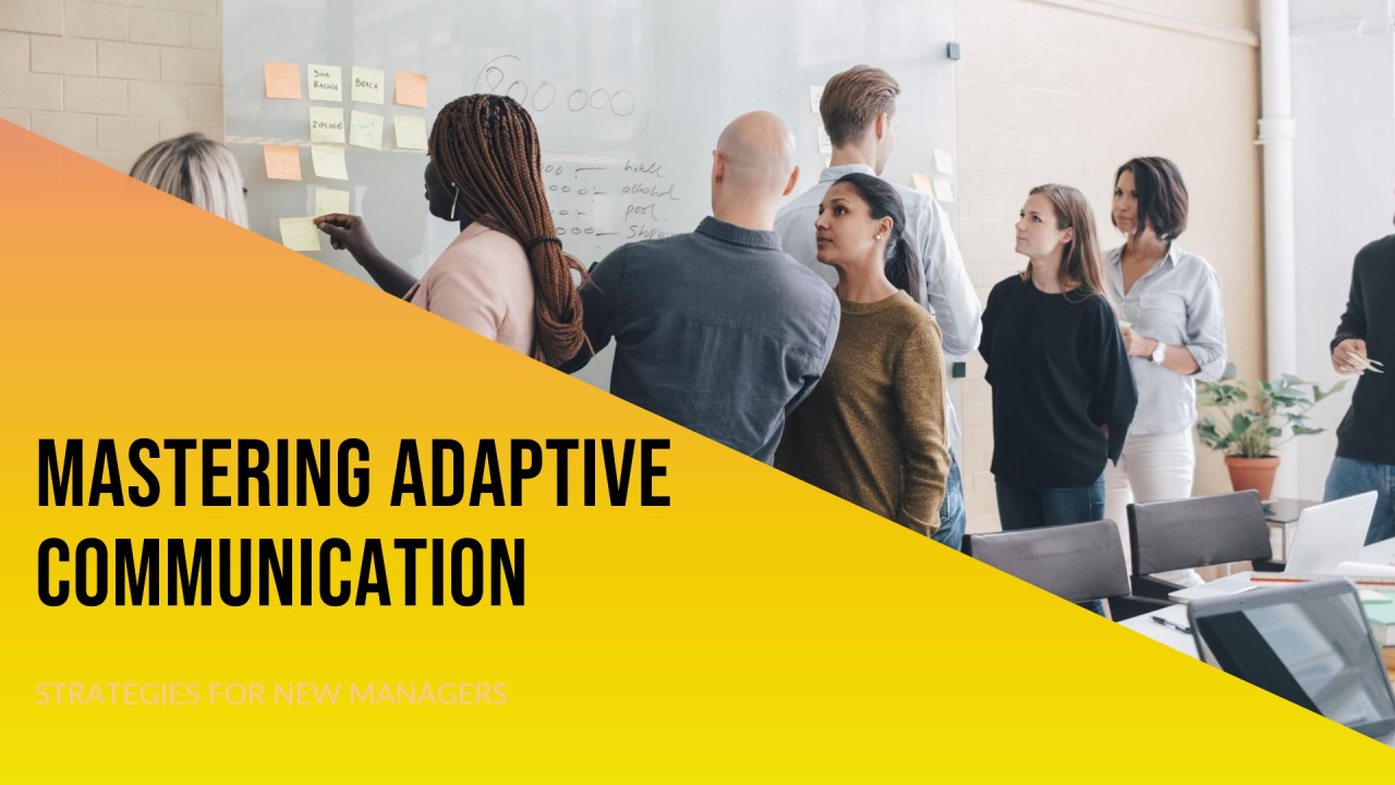 Mastering Adaptive Communication: Strategies for New Managers Mastering Adaptive Communication: Strategies for New Managers