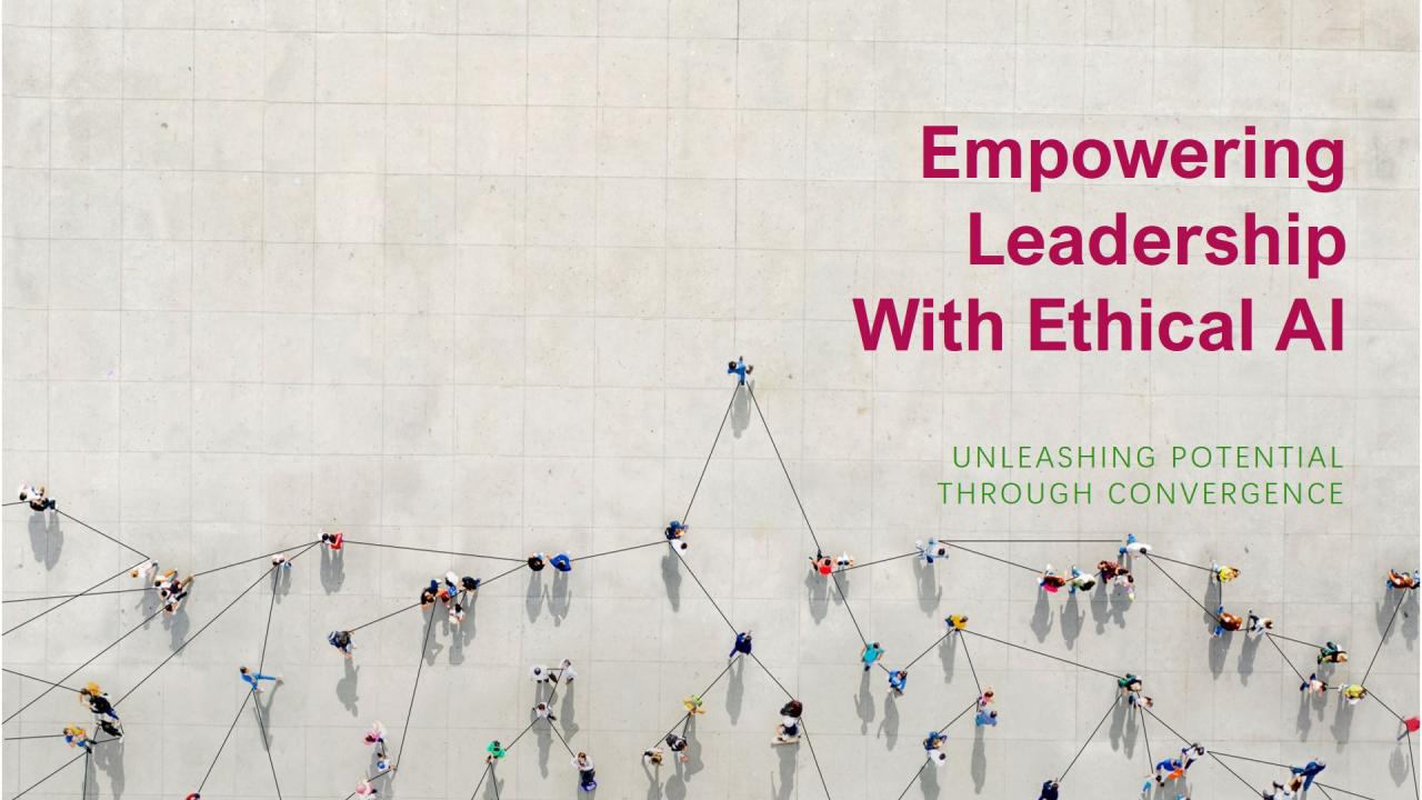 Unleashing Potential: Convergence of Empowered Leadership and Ethical AI Unleashing Potential: Convergence of Empowered Leadership and Ethical AI