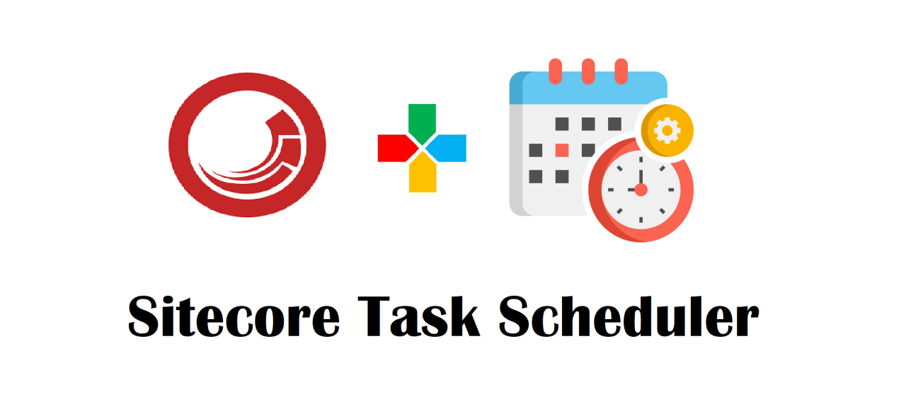 Using Sitecore Task Scheduler to Create a Scheduled Task to Execute a ... Using Sitecore Task Scheduler to Create a Scheduled Task to Execute a ...