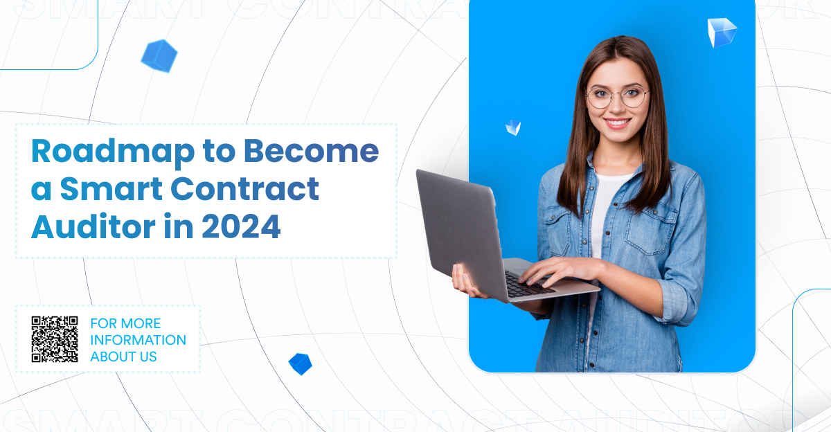 Roadmap to Become a Smart Contract Auditor in 2024 Roadmap to Become a Smart Contract Auditor in 2024