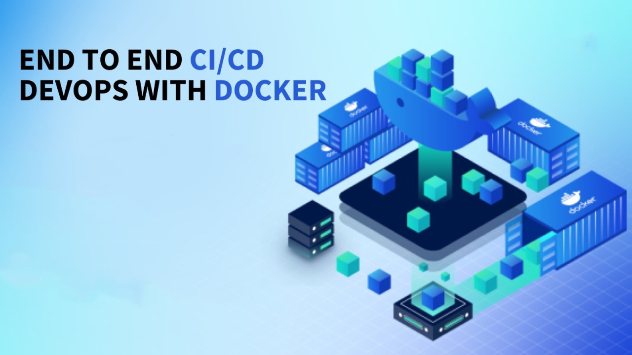 Technical Guide: End to End CI/CD DevOps with Docker Technical Guide: End to End CI/CD DevOps with Docker