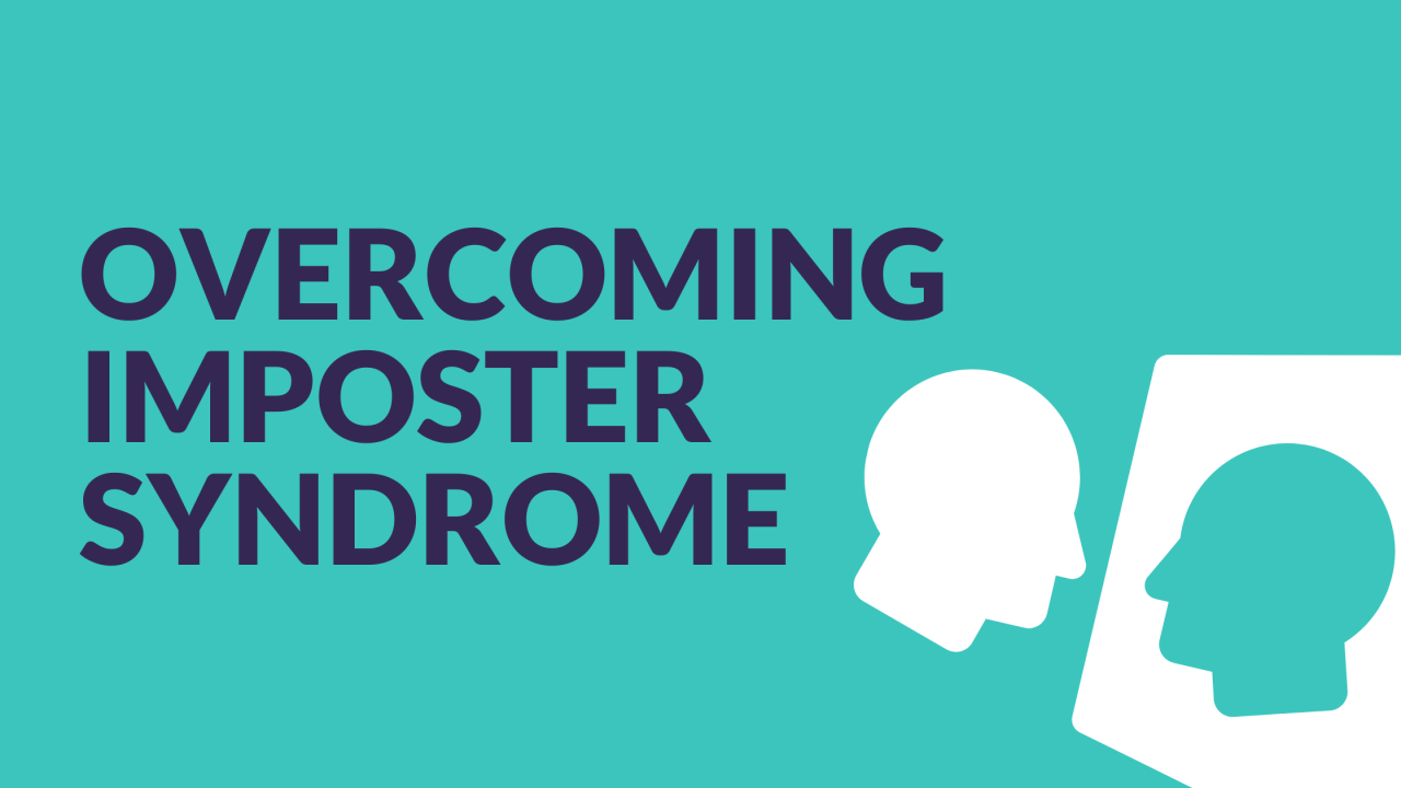 Overcoming Imposter Syndrome Overcoming Imposter Syndrome