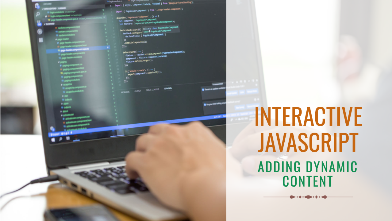 JavaScript: Adding Interactivity and Dynamic Content JavaScript: Adding Interactivity and Dynamic Content