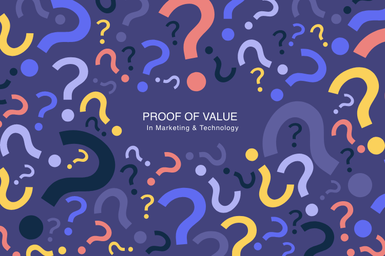 The Power of Proof Of Value in Marketing and Technology The Power of Proof Of Value in Marketing and Technology