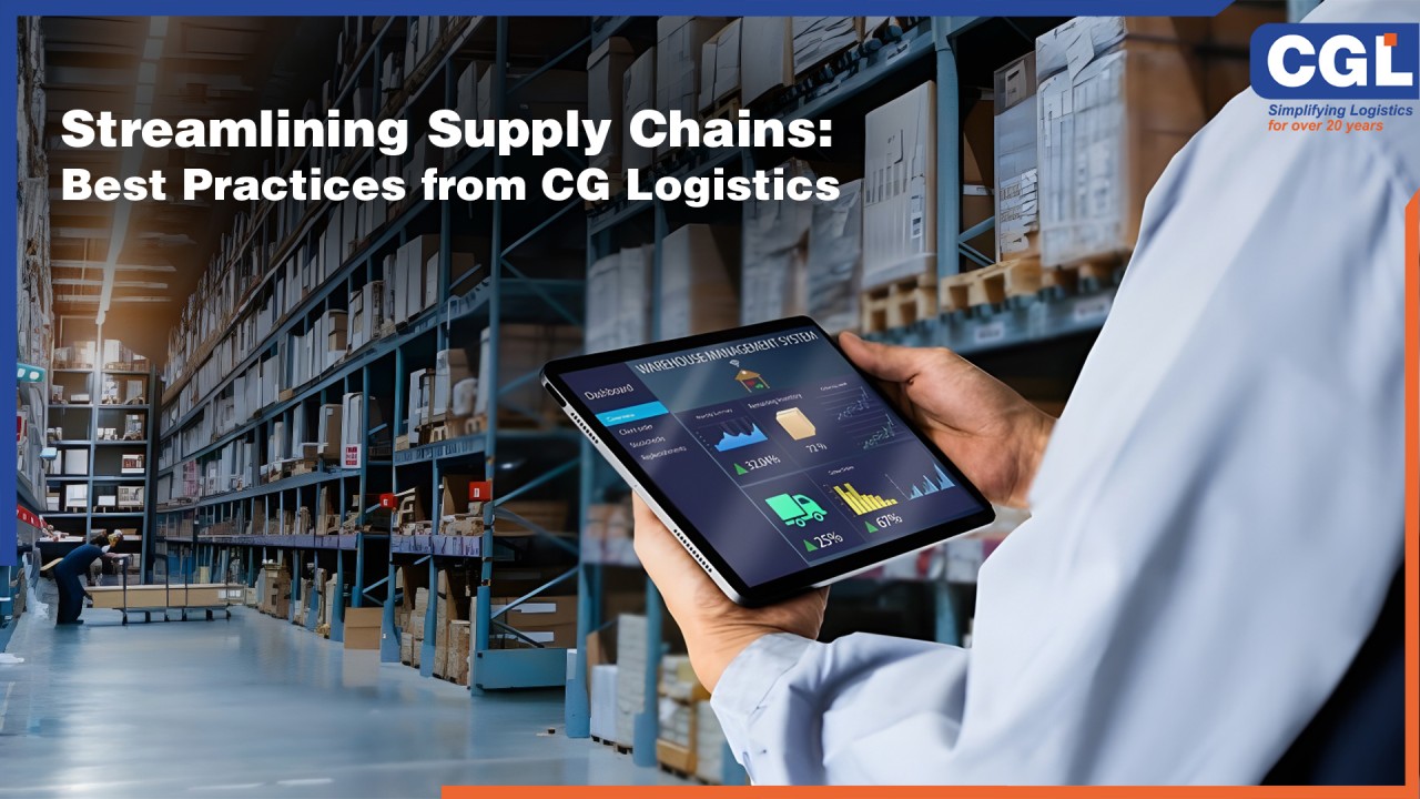 Streamlining Supply Chains: Best Practices from CG Logistics Streamlining Supply Chains: Best Practices from CG Logistics