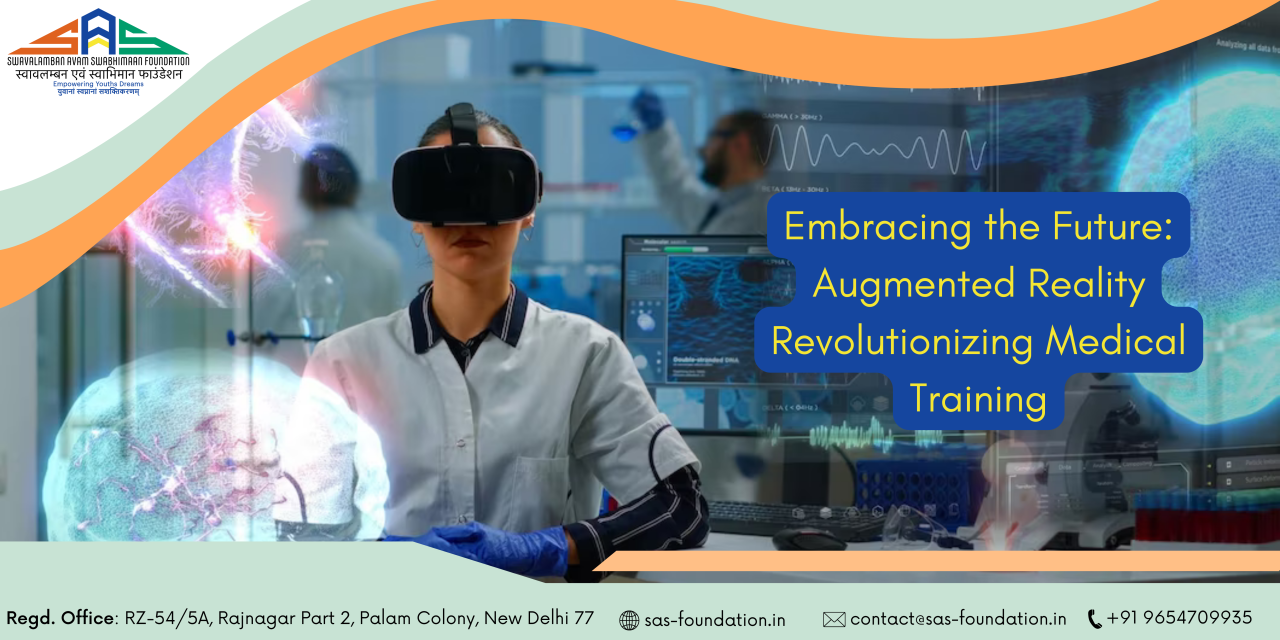 Embracing the Future: Augmented Reality Revolutionizing Medical Training Embracing the Future: Augmented Reality Revolutionizing Medical Training