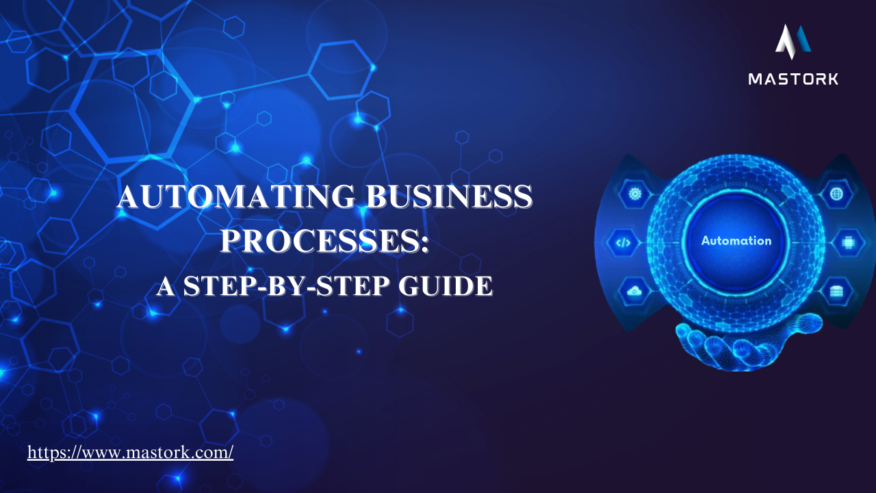 Automating Business Processes: A Step-by-Step Guide Automating Business Processes: A Step-by-Step Guide