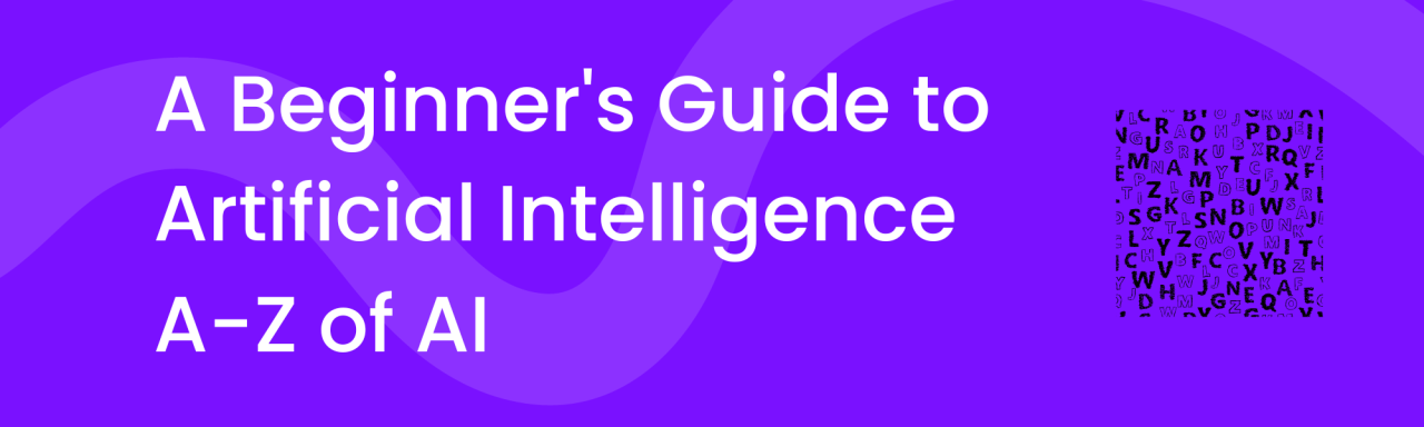 A Beginner's Guide to Artificial Intelligence: A-Z of AI A Beginner's Guide to Artificial Intelligence: A-Z of AI