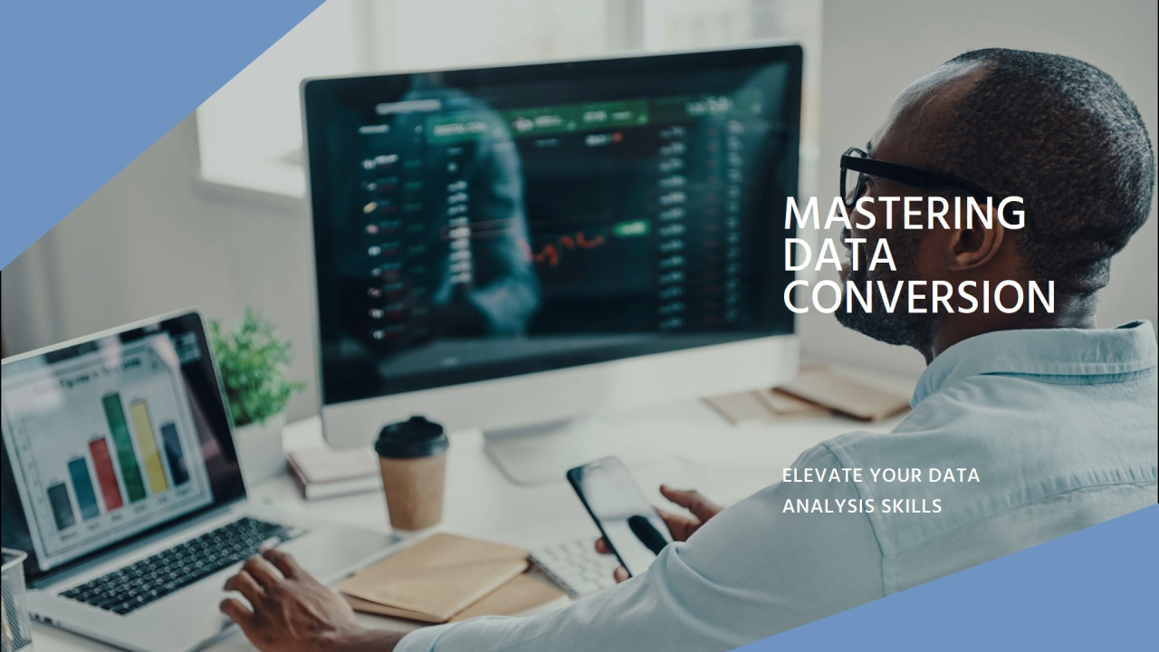 Mastering Data Conversion: Elevating Your Data Analysis Skills Mastering Data Conversion: Elevating Your Data Analysis Skills