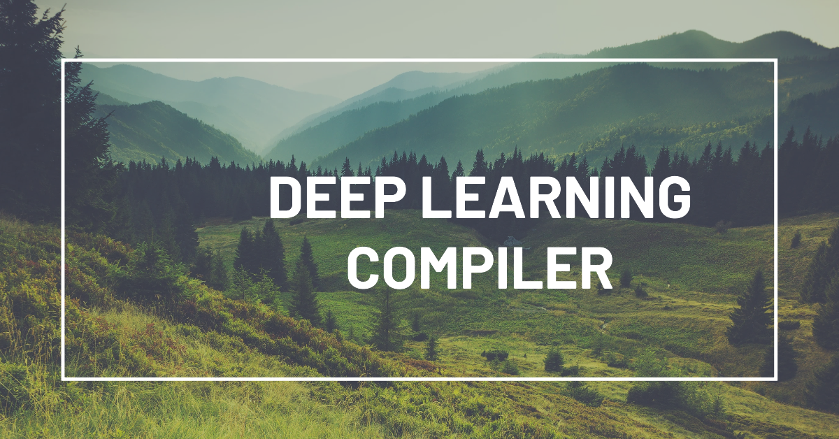 Deep Learning Compilers Deep Learning Compilers