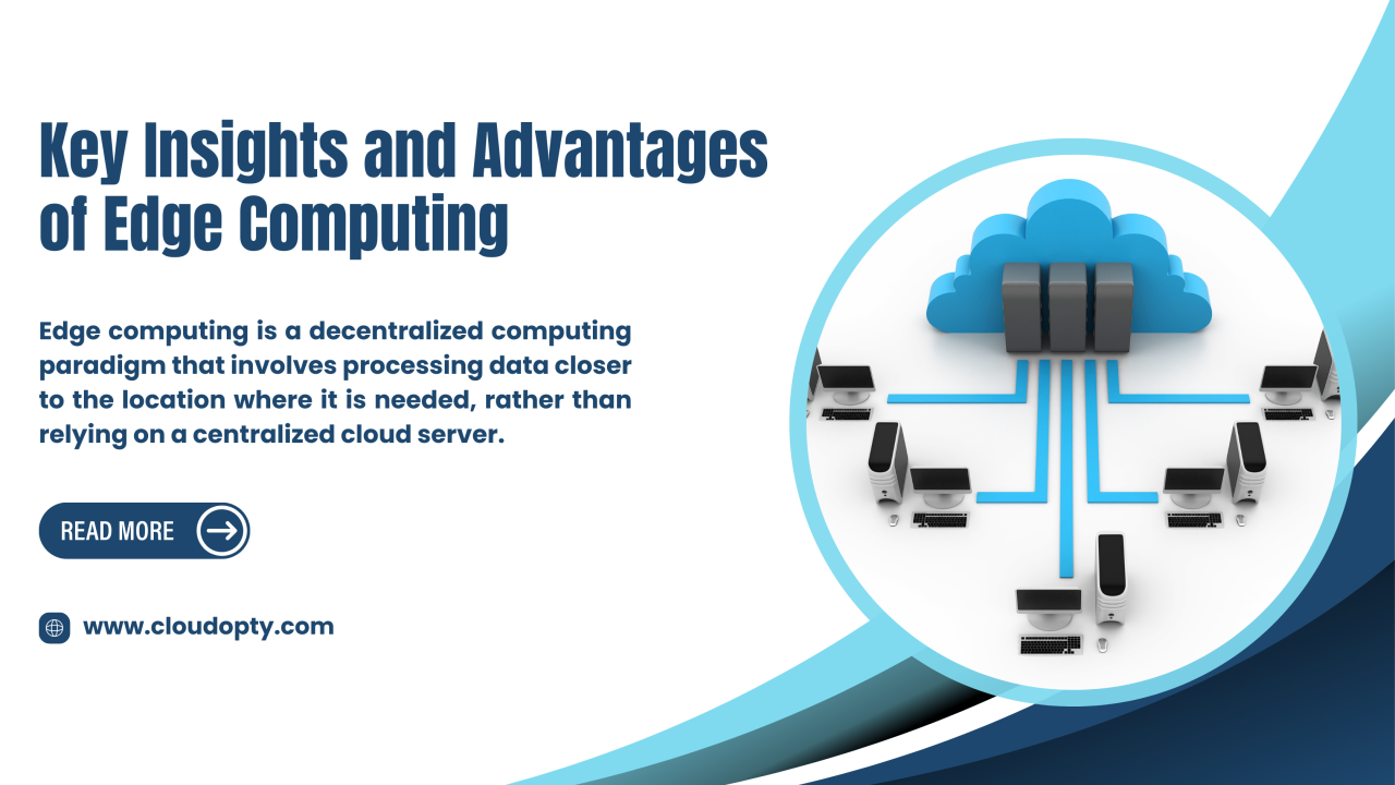 Key Insights and Advantages of Edge Computing: Key Insights and Advantages of Edge Computing: