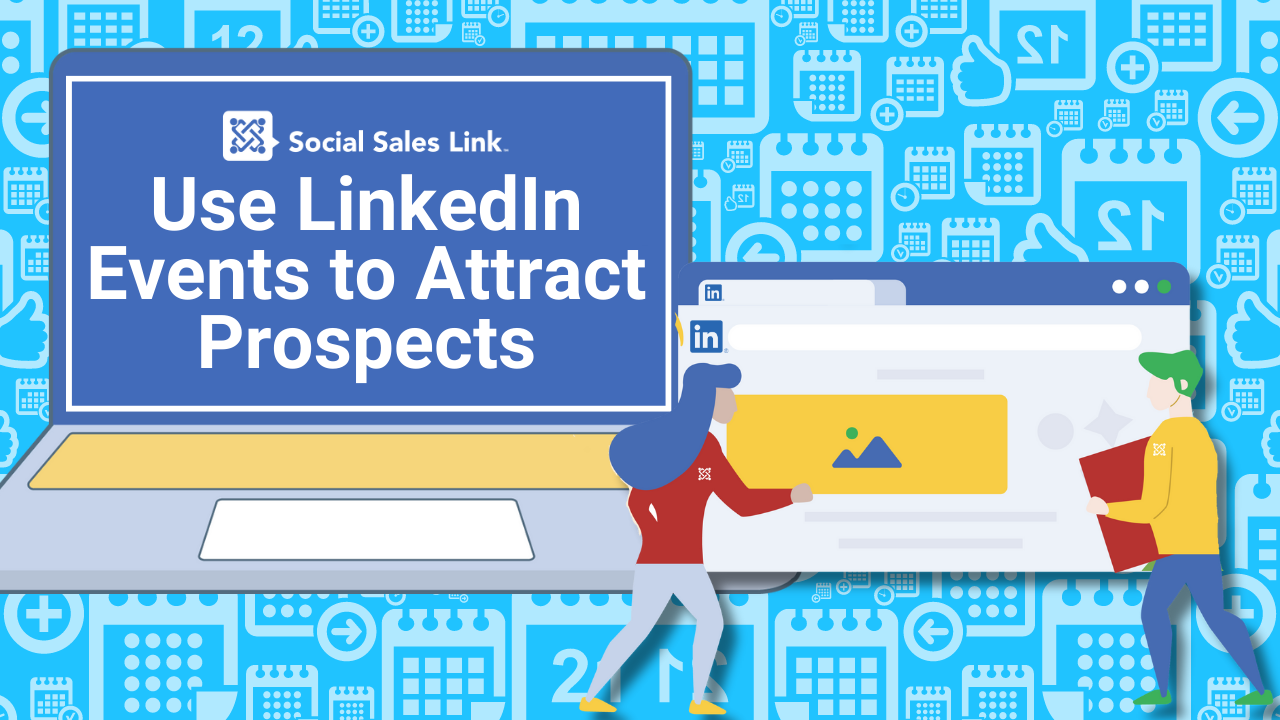 Use LinkedIn Events to Attract Prospects Use LinkedIn Events to Attract Prospects