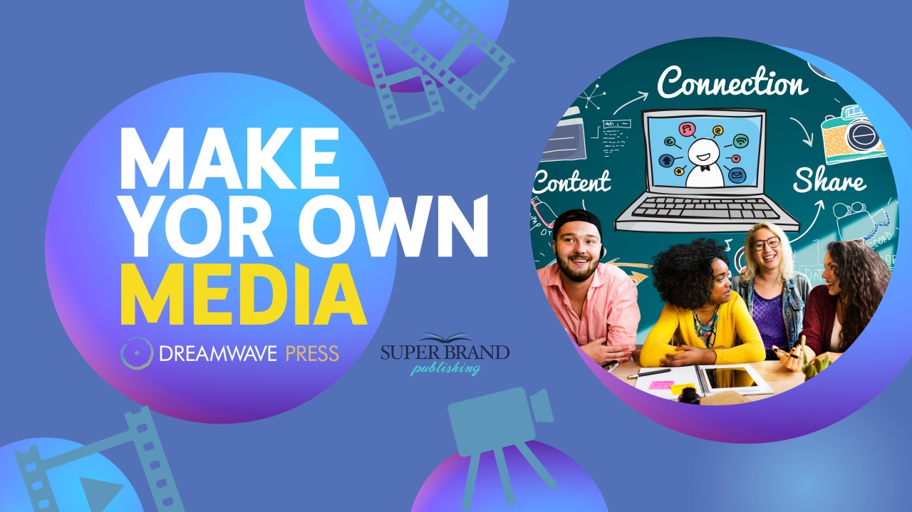 Make Your Own Media Make Your Own Media