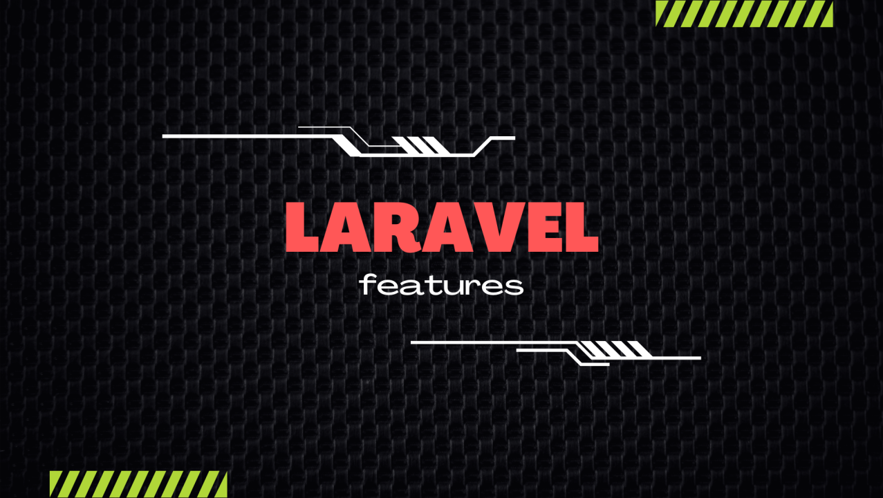Laravel: A Comprehensive Overview of Commonly Used Features Laravel: A Comprehensive Overview of Commonly Used Features