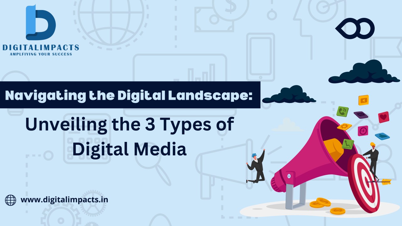 Navigating the Digital Landscape: Unveiling the 3 Types of Digital Media Navigating the Digital Landscape: Unveiling the 3 Types of Digital Media