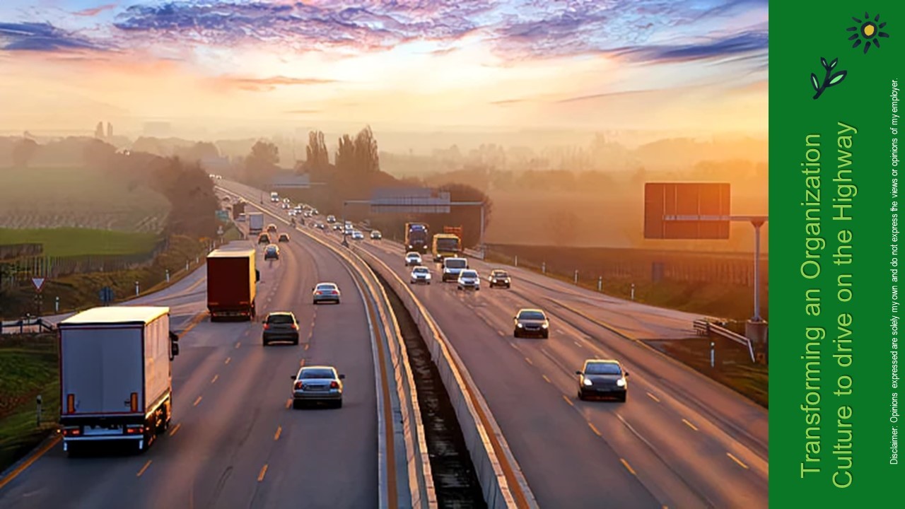 Transforming an Organization Culture to Drive on the Highway Transforming an Organization Culture to Drive on the Highway