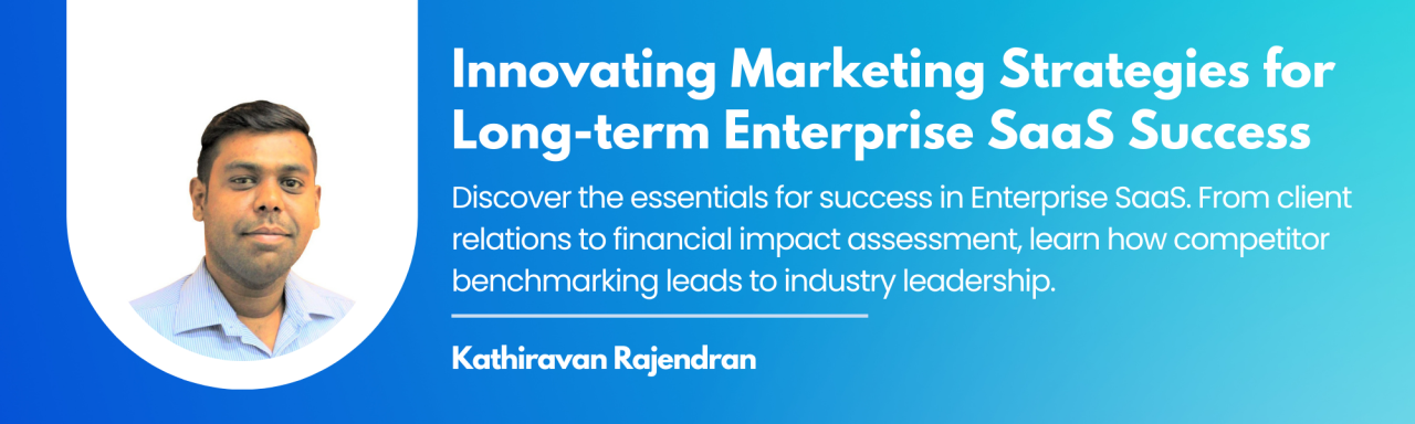 Innovating Marketing Strategies for Long-term Enterprise SaaS Success Innovating Marketing Strategies for Long-term Enterprise SaaS Success