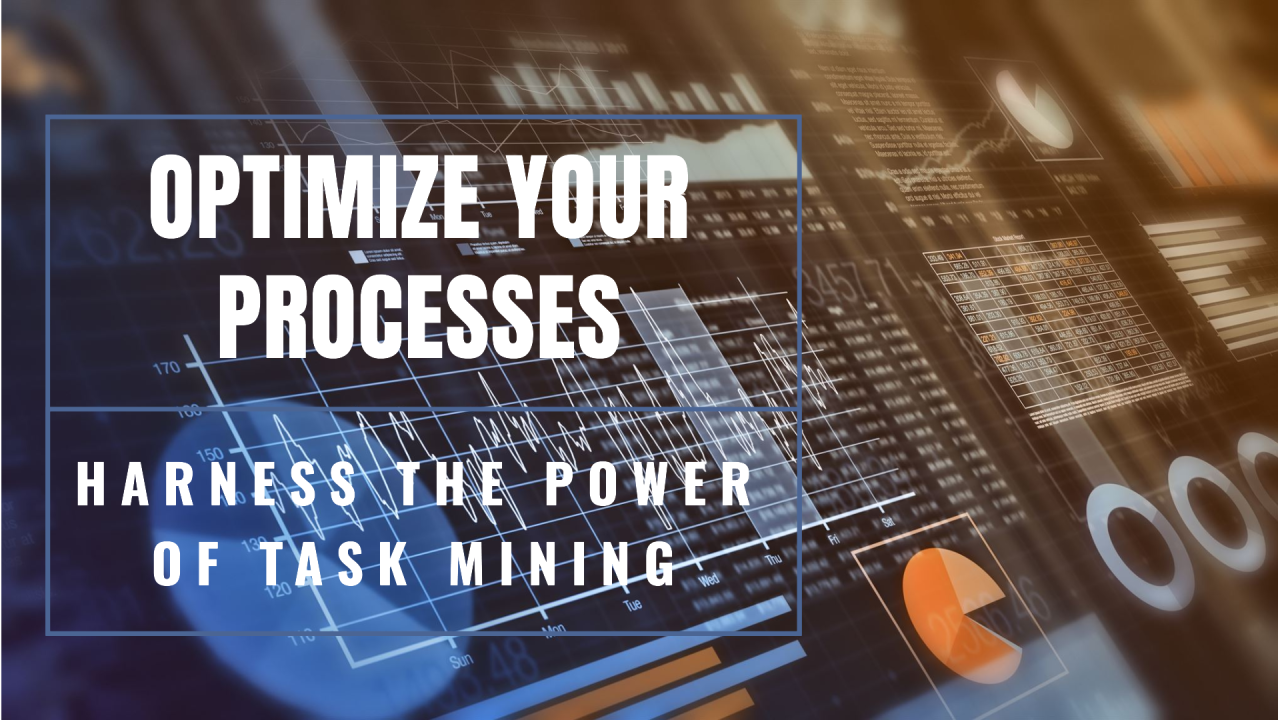 The Power of Task Mining in Process Optimization The Power of Task Mining in Process Optimization