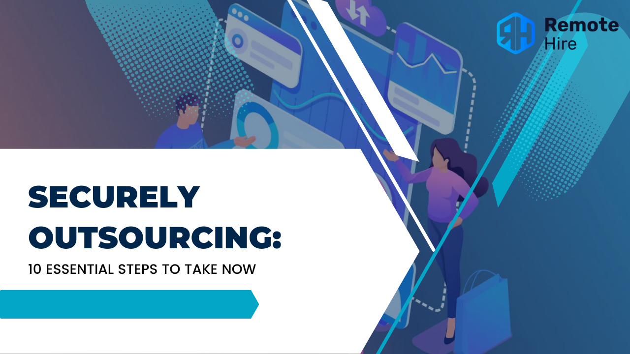 Securely Outsourcing: 10 Essential Steps to Take Now Securely Outsourcing: 10 Essential Steps to Take Now