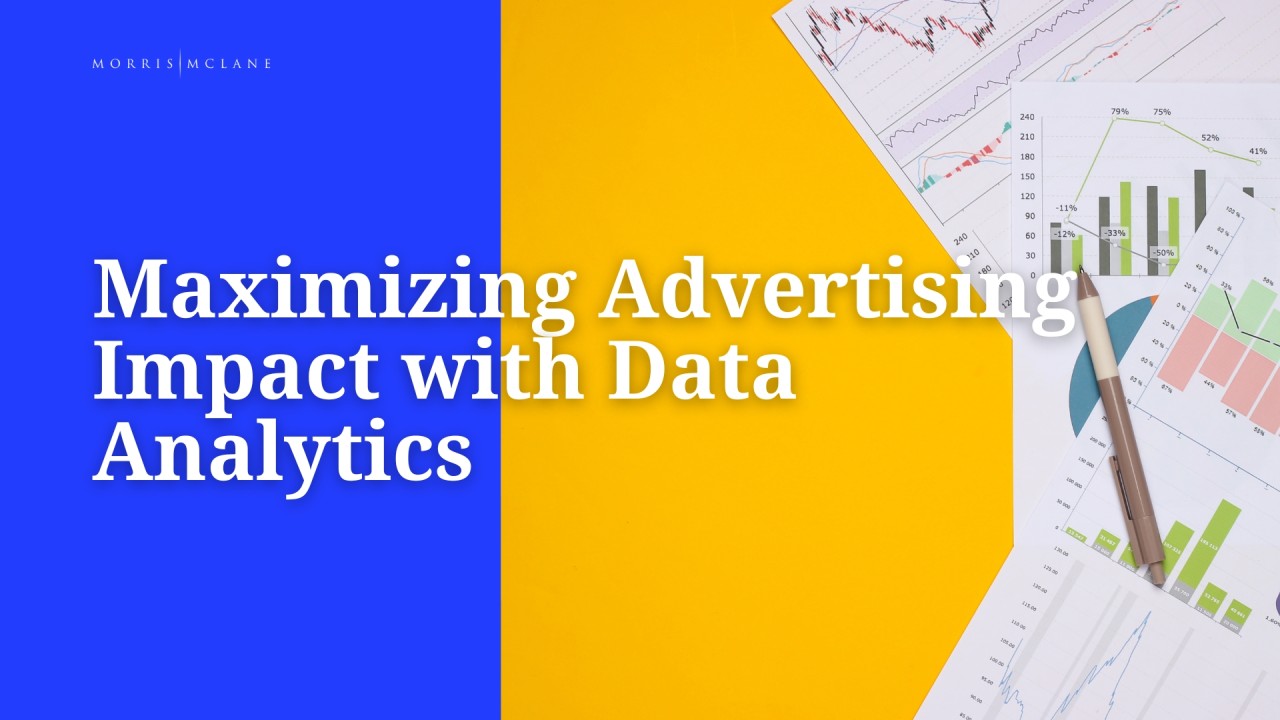 Maximizing Advertising Impact with Data Analytics Maximizing Advertising Impact with Data Analytics