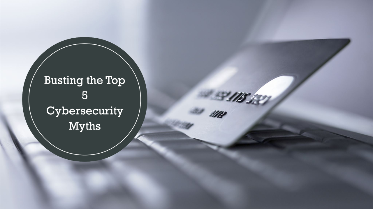 Cybersecurity Myth: Cybersecurity Myth: