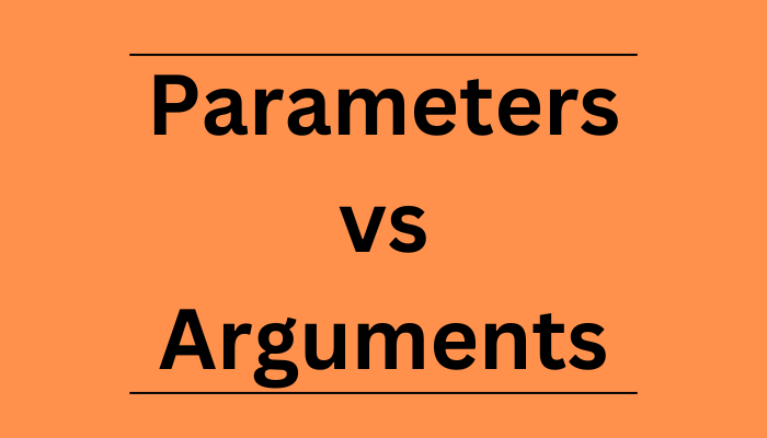 Parameters Vs Arguments Parameters Vs Arguments