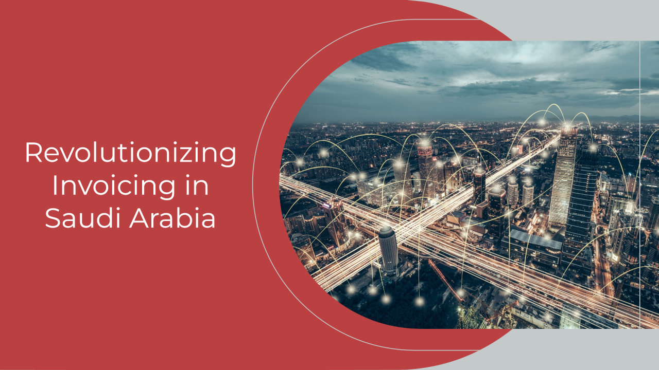 Revolutionizing Invoicing in Saudi Arabia: The Rise of E-Invoicing Software Revolutionizing Invoicing in Saudi Arabia: The Rise of E-Invoicing Software
