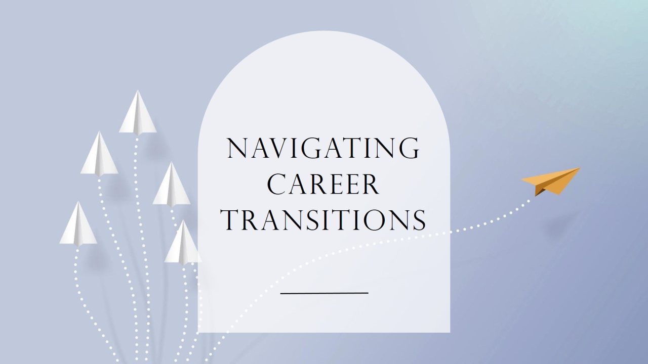 Navigating Career Transitions:Insights for Switching Industr Navigating Career Transitions:Insights for Switching Industr