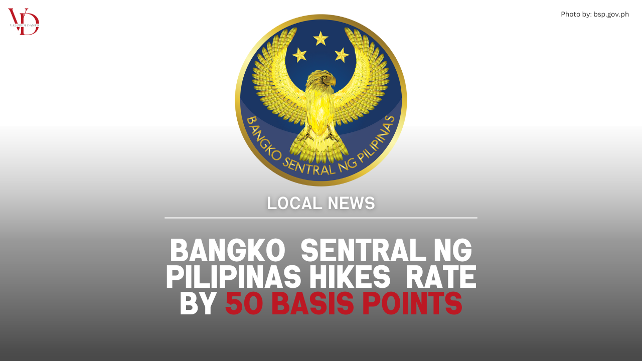 BANGKO SENTRAL NG PILIPINAS HIKES RATE BY 50 BASIS POINTS BANGKO SENTRAL NG PILIPINAS HIKES RATE BY 50 BASIS POINTS