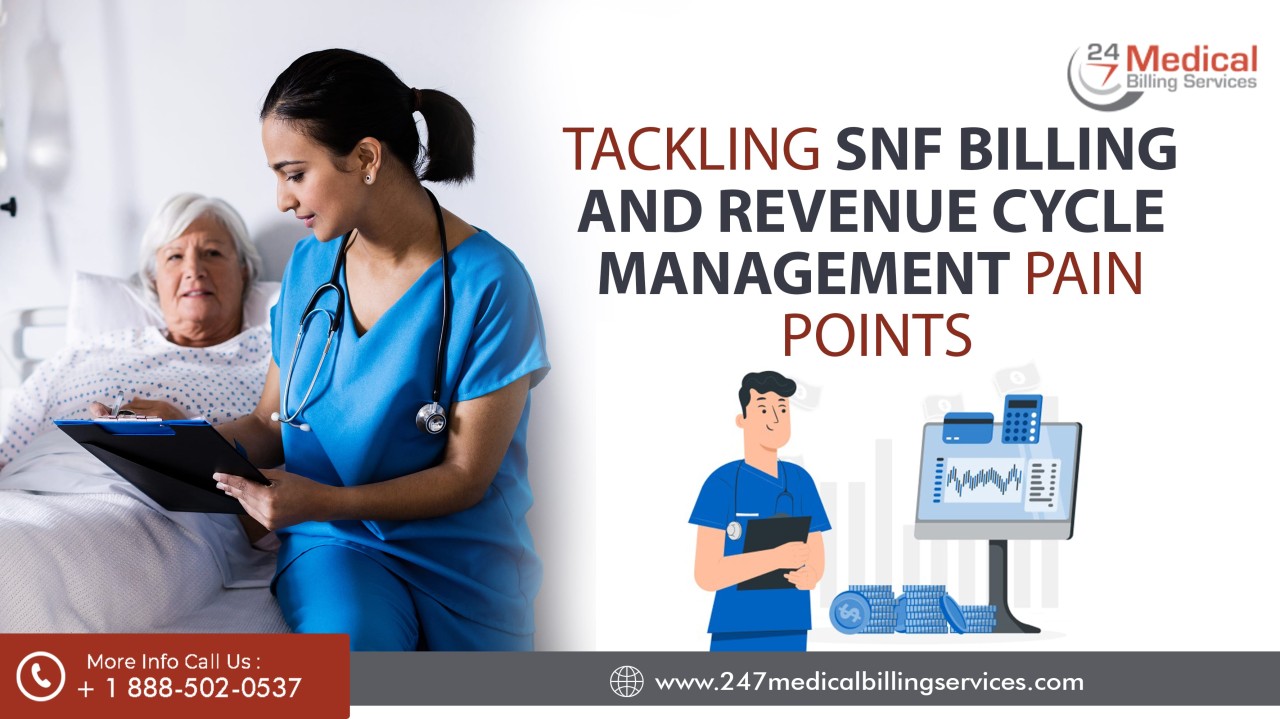 Tackling SNF Billing And Revenue Cycle Management Pain Points Tackling SNF Billing And Revenue Cycle Management Pain Points
