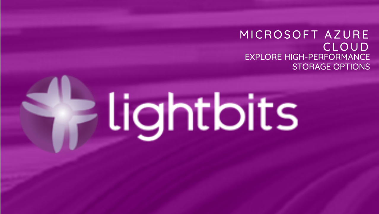 Azure Cloud Storage Options for High-Performance Workloads Azure Cloud Storage Options for High-Performance Workloads