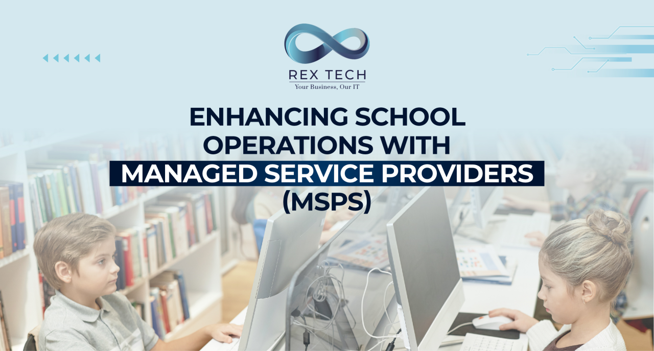Enhancing School Operations with Managed Service Providers (MSPs) Enhancing School Operations with Managed Service Providers (MSPs)