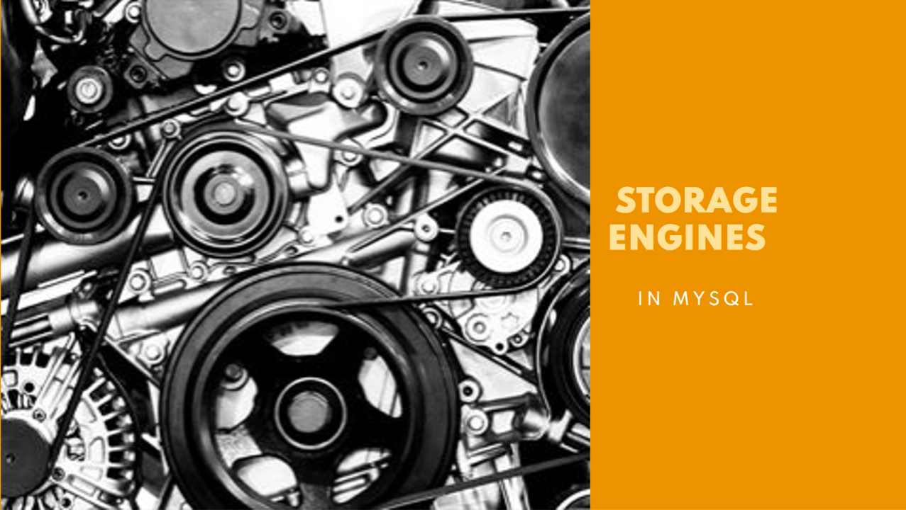 Storage Engines in MYSQL Storage Engines in MYSQL