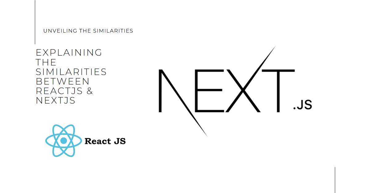 Unveiling the Similarities: ReactJS & NextJS Unveiling the Similarities: ReactJS & NextJS