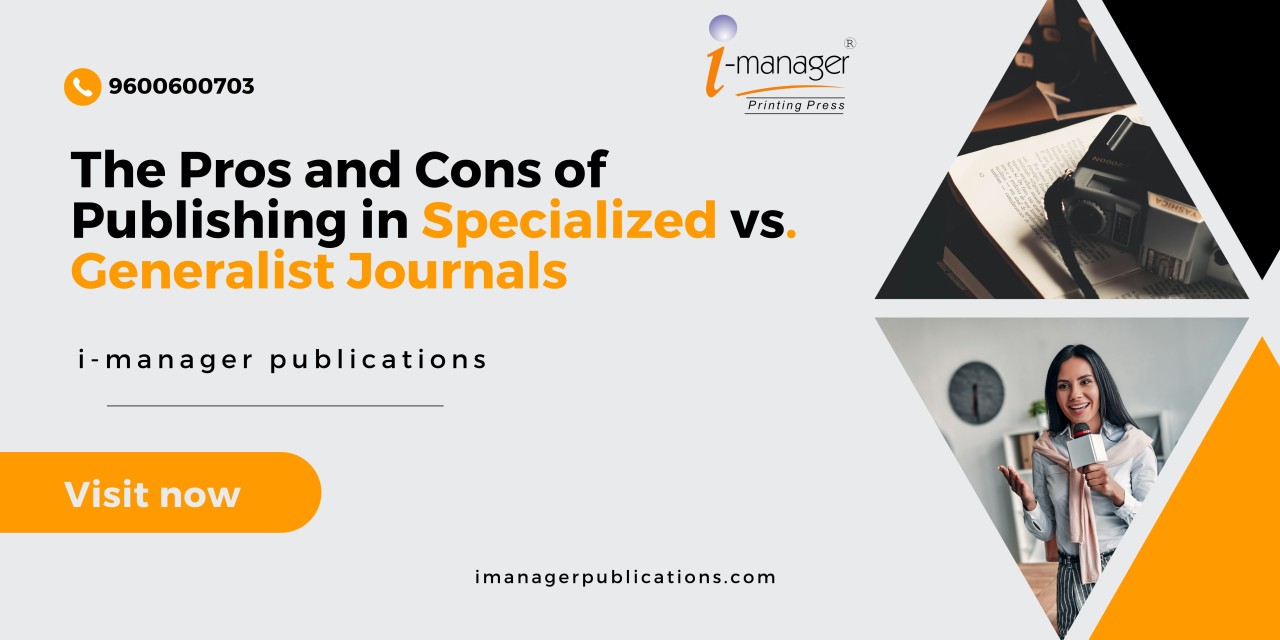 The Pros and Cons of Publishing in Specialized vs. Generalist Journals. The Pros and Cons of Publishing in Specialized vs. Generalist Journals.