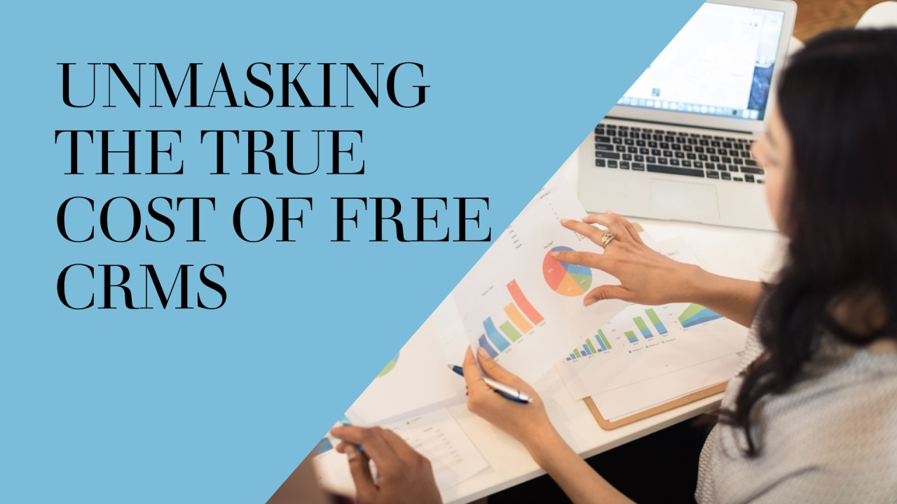 Unmasking Free CRMs: The True Price You Pay Unmasking Free CRMs: The True Price You Pay