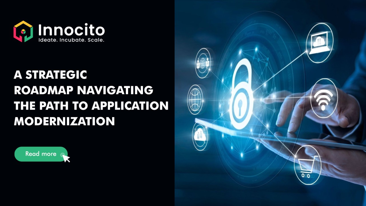 A Strategic Roadmap Navigating the Path to Application Modernization A Strategic Roadmap Navigating the Path to Application Modernization