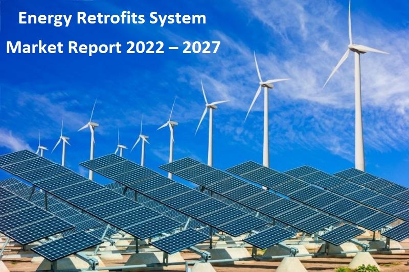 Energy Retrofits System Market Report 2022 – 2027 Energy Retrofits System Market Report 2022 – 2027