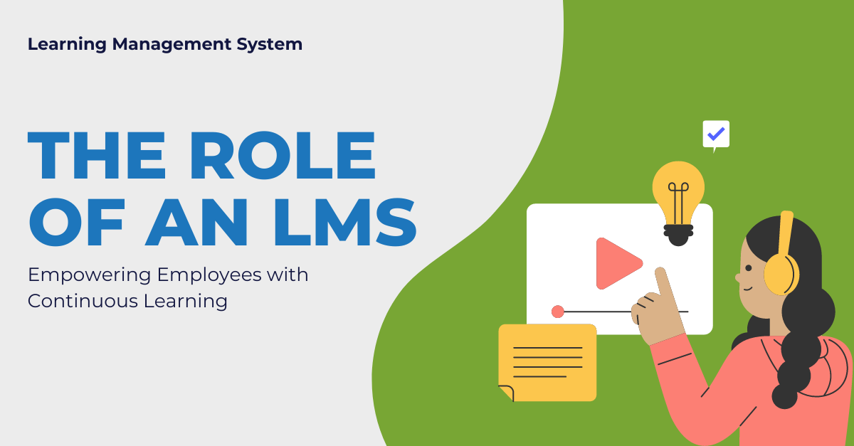 Empowering Employees with Continuous Learning: The Role of an LMS Empowering Employees with Continuous Learning: The Role of an LMS
