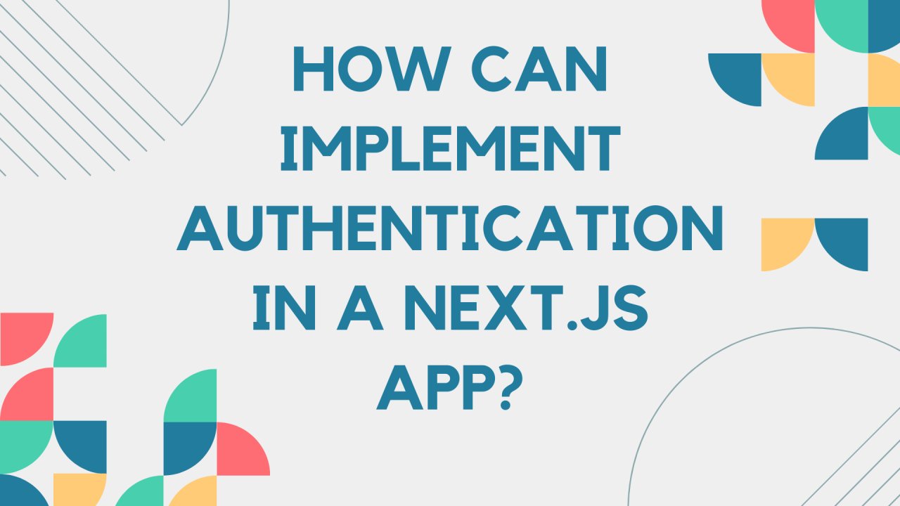 How can implement authentication in a Next.js app? How can implement authentication in a Next.js app?