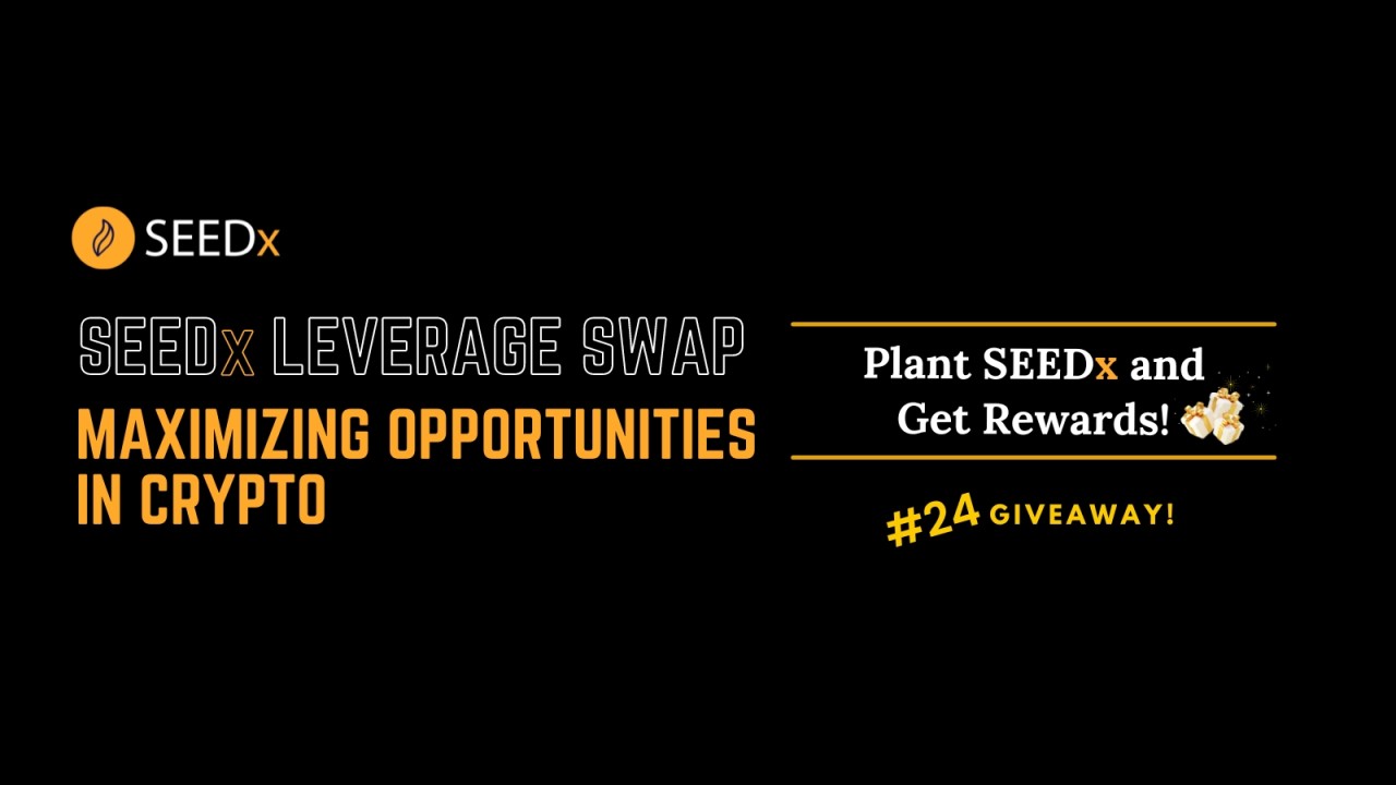 SEEDx Leverage Swap - Maximizing Opportunities in Crypto SEEDx Leverage Swap - Maximizing Opportunities in Crypto