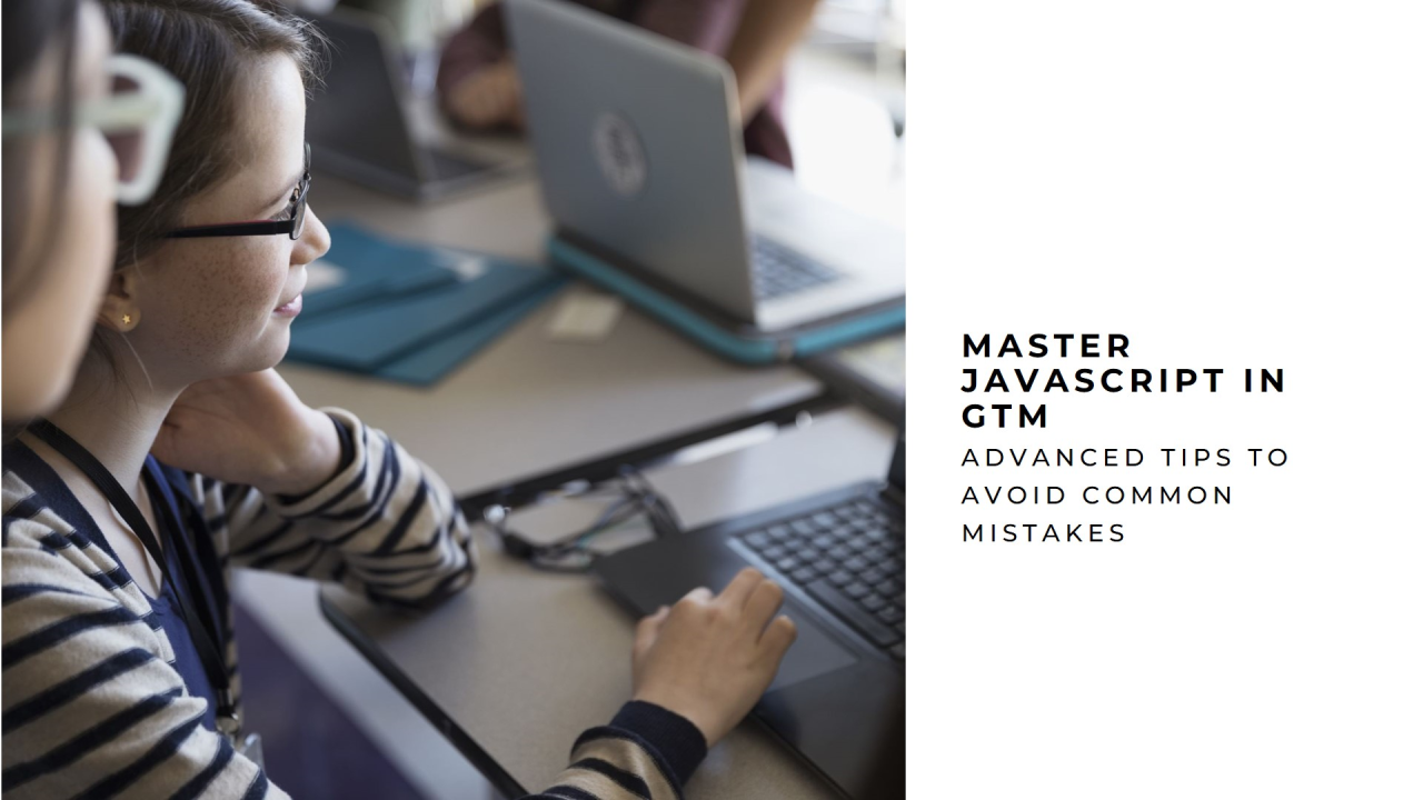 Advanced Tips to Avoid Common Mistakes with JavaScript in Google Tag ... Advanced Tips to Avoid Common Mistakes with JavaScript in Google Tag ...