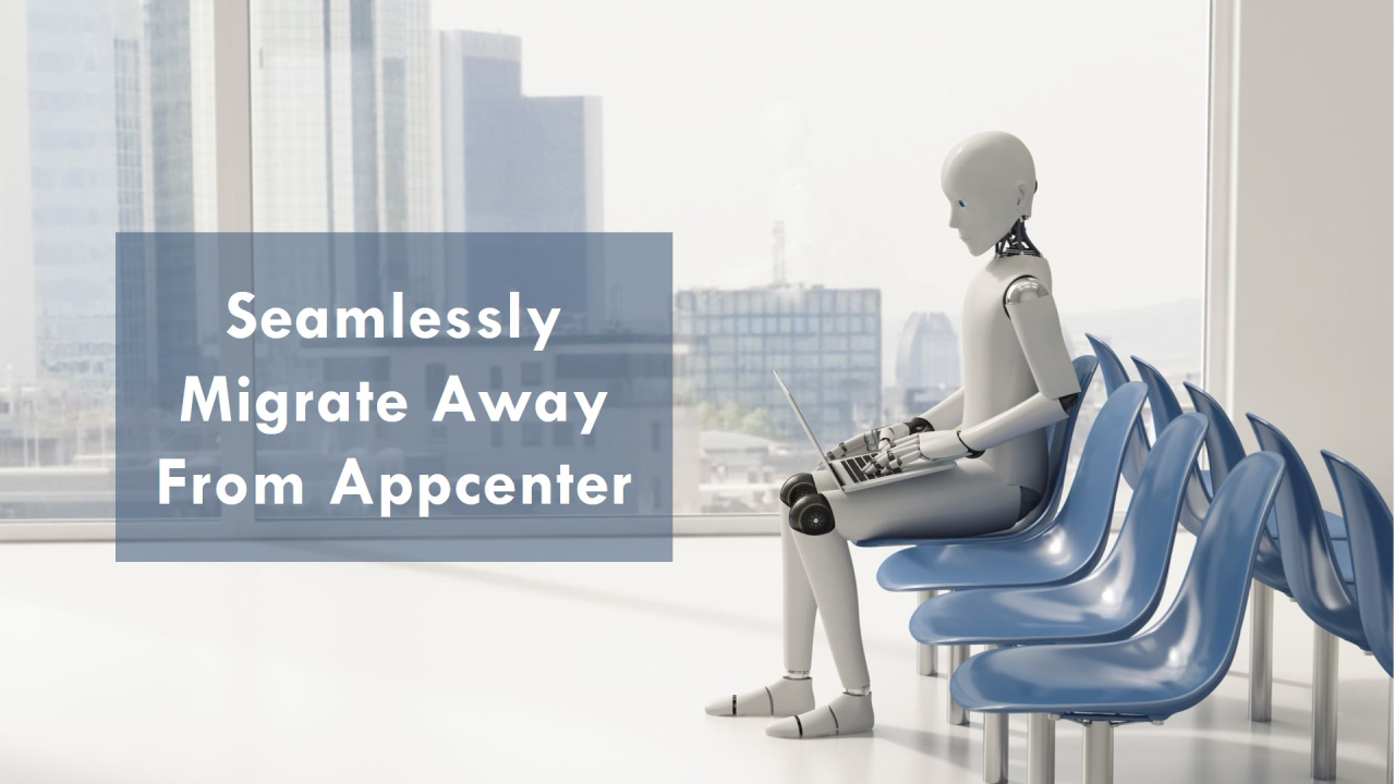 Migrate away from Appcenter Migrate away from Appcenter