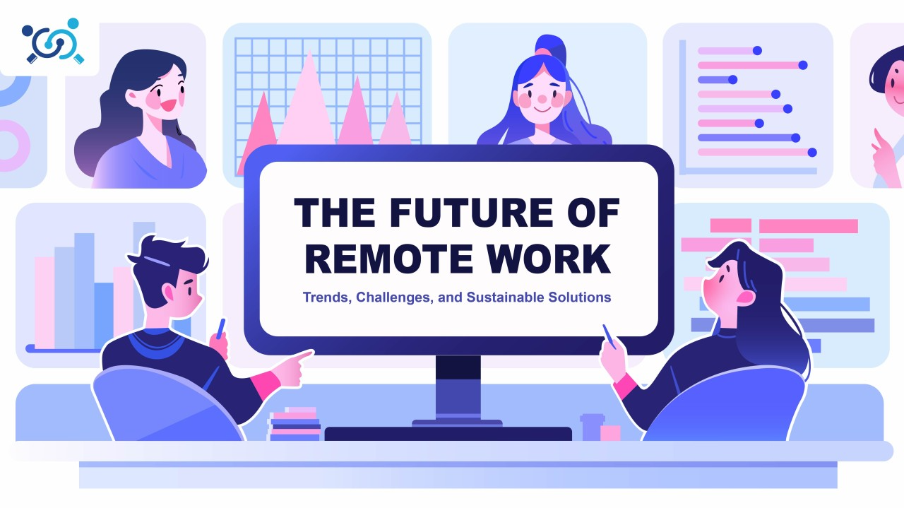 The Current Trends & Future – Remote Work The Current Trends & Future – Remote Work