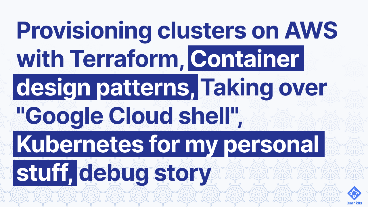 Provisioning clusters on AWS with Terraform, Container design patterns ... Provisioning clusters on AWS with Terraform, Container design patterns ...