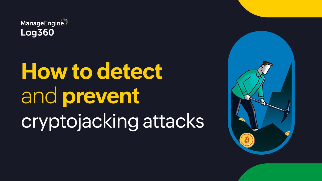 How to detect and prevent cryptojacking attacks How to detect and prevent cryptojacking attacks